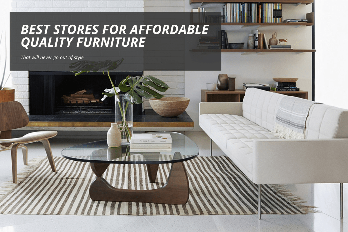 Best Stores for Affordable Quality Furniture That will never go out of ...
